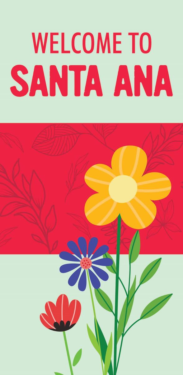 Welcome to Santa Ana - Spring Single Vinyl Banner – Dekra-Lite